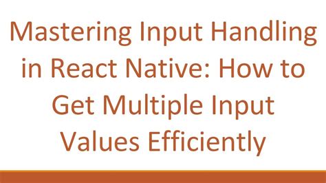 Mastering Input Handling In React Native How To Get Multiple Input Values Efficiently Youtube