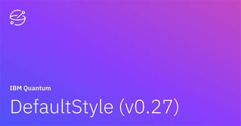 defaultstyle v0 27 ibm quantum documentation