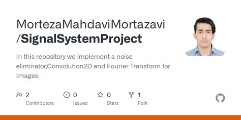 Github Mortezamahdavimortazavisignalsystemproject In This Repository We Implement A Noise