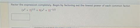 Solved Factor The Expression Completely Begin By Factoring Chegg Com