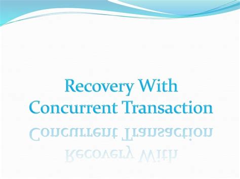 log based and recovery with concurrent transaction pptx databases computer software and