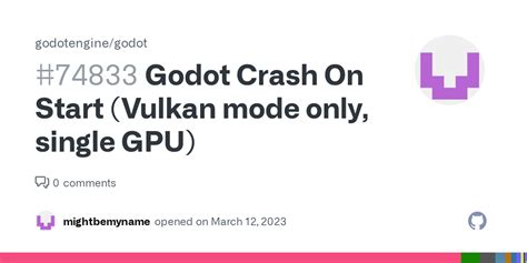 Godot Crash On Start Vulkan Mode Only Single Gpu · Issue 74833 · Godotengine Godot · Github