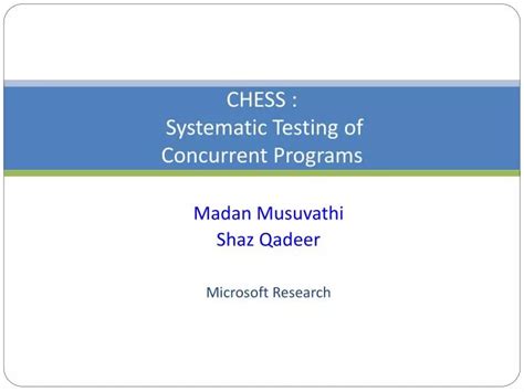 Ppt Chess Systematic Testing Of Concurrent Programs Powerpoint