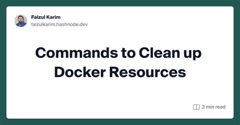 faizul karim on linkedin commands to clean up docker resources