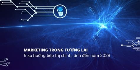 MARKETING TRONG TƯƠNG LAI XU HƯỚNG TIẾP THỊ CHÍNH TÍNH ĐẾN NĂM Metall