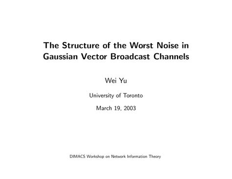 Ppt The Structure Of The Worst Noise In Gaussian Vector Broadcast