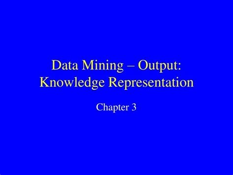ppt data mining output knowledge representation powerpoint presentation id 9483484