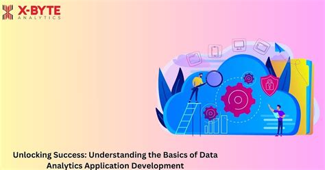 Unlocking Success Understanding The Basics Of Data Analytics