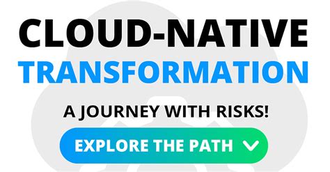 Navigating The Cloud Native Path Risks And Remedies For Your Next Big