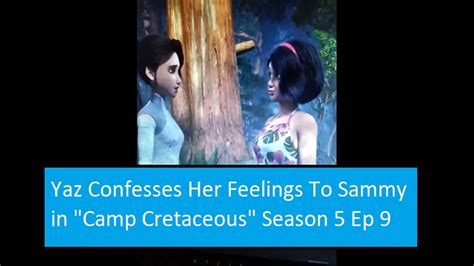 Yaz Confesses Her Feelings To Sammy In Camp Cretaceous Season 5
