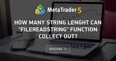 How Many String Lenght Can Filereadstring Function Collect Out Technical Trading Mql4 And