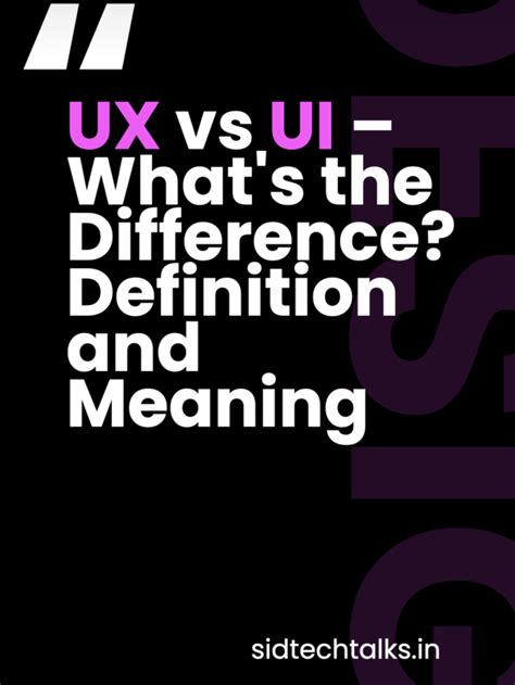 Ux Vs Ui Whats The Difference Definition And Meaning Sidtechtalks