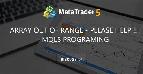 Array Out Of Range Please Help Mql5 Programing Trading