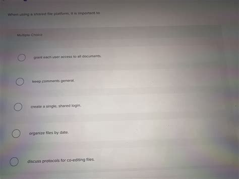 Solved When Using A Shared File Platform It Is Important