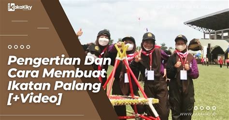 Pengertian Dan Cara Membuat Ikatan Palang Video Kakakiky Blog