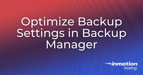 optimize backup settings in backup manager