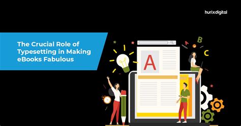 What Is Typesetting And Why Is It Important Hurix Digital