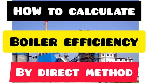 Boiler Efficiency How To Calculate The Boiler Efficiency By Direct
