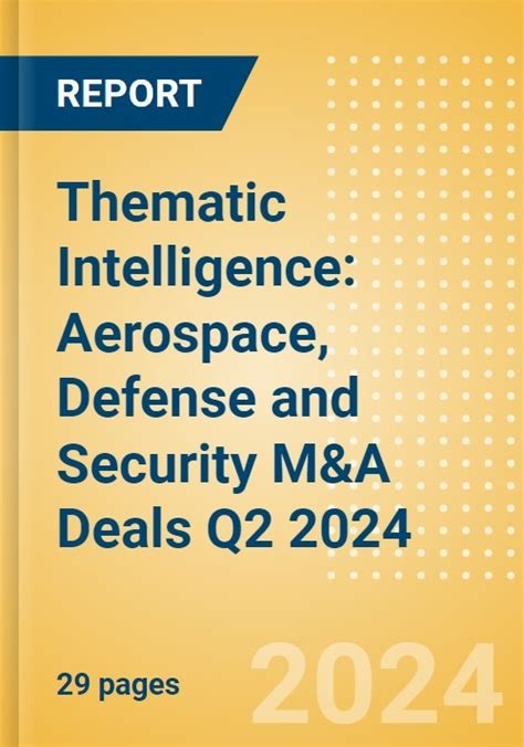Thematic Intelligence Aerospace Defense And Security Manda Deals Q2 2024 Top Themes