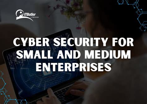 Cyber Security For Small And Medium Enterprises Itbutler Blogs