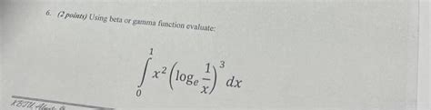 solved 6 2 points using beta or gamma function evaluate