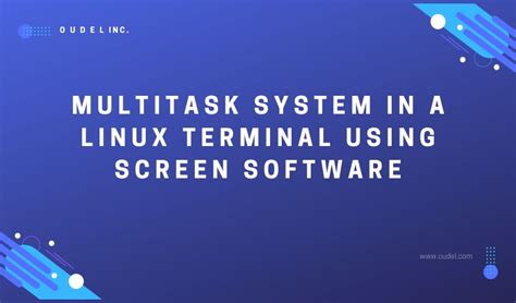 Multitask System In A Linux Terminal Using Screen Software