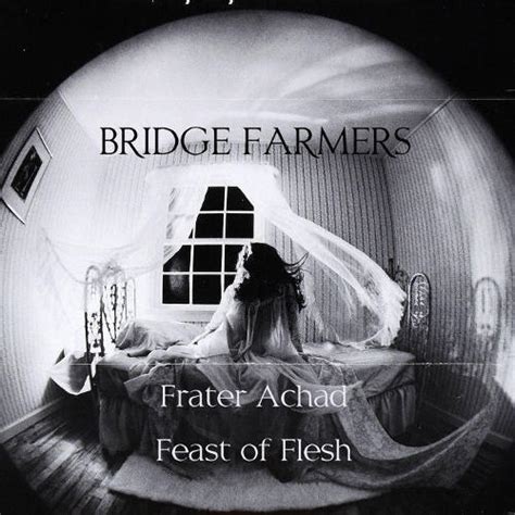 Bridge Farmers Frater Achad Feast Of Flesh Encyclopaedia Metallum The Metal Archives
