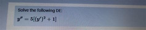 Solved Solve The Following De Y′′ 5[ Y′ 2 1]