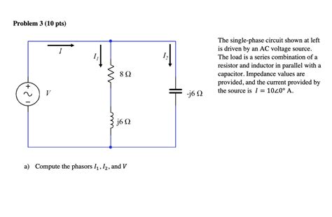 Problem 3 10 Pts V I I1 8 J6 A Compute The Phasors I1 I2 And