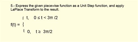 Solved Express The Given Piecewise Function As A Unit Step Chegg Com