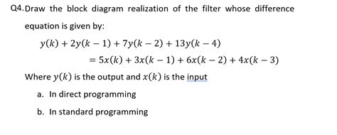 Solved Q Draw The Block Diagram Realization Of The Filter Chegg