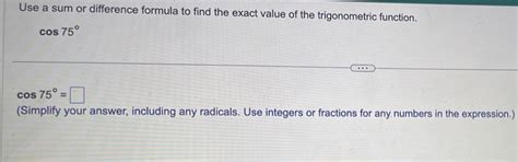 Solved Use A Sum Or Difference Formula To Find The Exact Value Of The