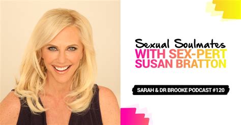 Sarah And Dr Brooke Sexual Soulmates With Sex Pert Susan Bratton
