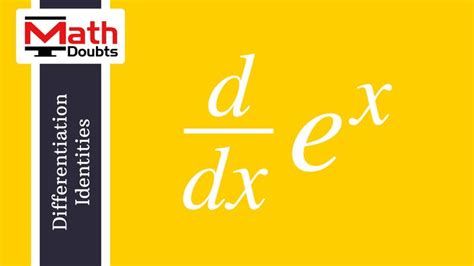 Learn The Derivative Of E X In Differentiation Calculus And Know The Step By Step Proof Of D Dx