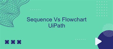 Sequence Vs Flowchart Uipath Savemyleads