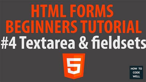 Html 5 Forms Beginners Tutorial 4 Textareas And Fieldsets Youtube