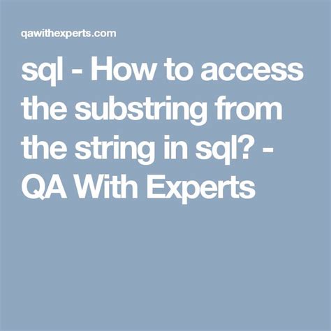 Sql How To Access The Substring From The String In Sql Qa With Experts Sql String Access