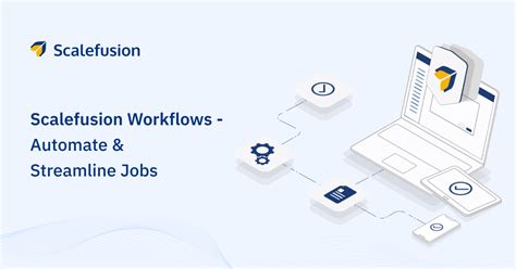 Scalefusion Workflows Automate And Streamline Jobs