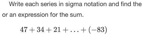 Solved Write Each Series In Sigma Notation And Find The Or An