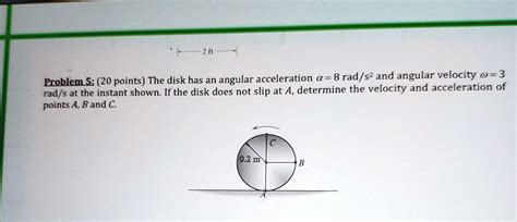 problem 5 20 points the disk has an angular acceleration alpha 8 rads2