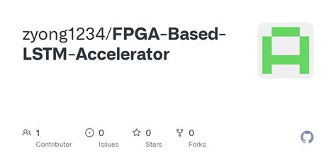 GitHub Zyong FPGA Based LSTM Accelerator
