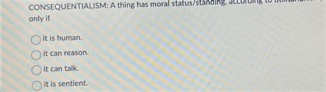 Solved Consequentialism A Thing Has Moral Status Standing