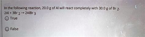In The Following Reaction 200 G Of Al Will React Completely With 300 G