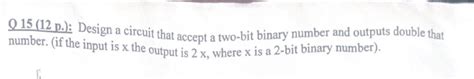 solved q15 12 ﻿p design a circuit that accept a two bit