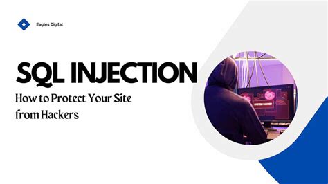 SQL Injection: How to Protect Your Site from Hackers | Eagles Digital