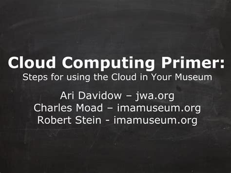 Cloud Computing Primer Using Cloud Computing Tools In Your Museum Ppt