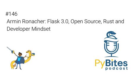pybites podcast 146 armin ronacher flask 3 0 open source rust and