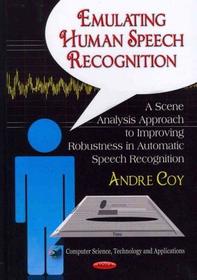 Pre Owned Emulating Human Speech Recognition A Scene Analysis Approach To Improving Robustness