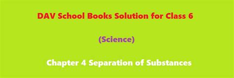Dav Class 6 Science Solution Chapter 4 Separation Of Substances