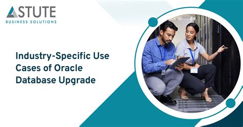 Industry Specific Use Cases Of Oracle Database Upgrade